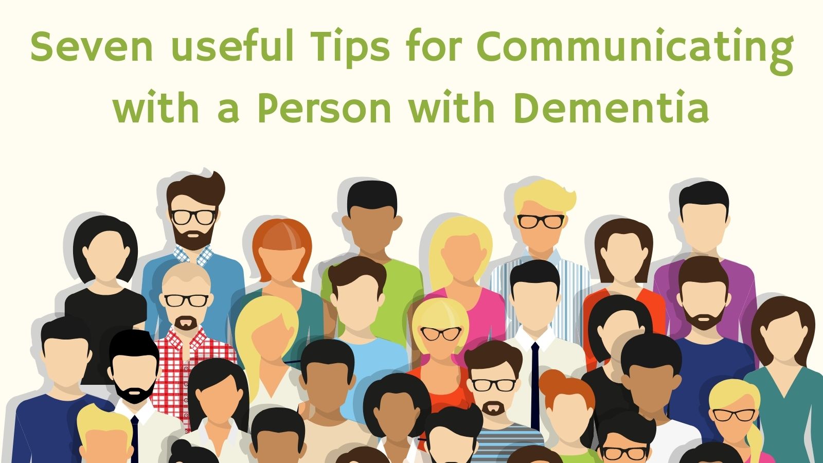 Seven useful Tips for Communicating with a Person with Dementia