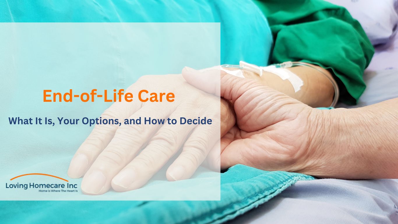 What is End-of-Life Care? Types & Benefits Explained
